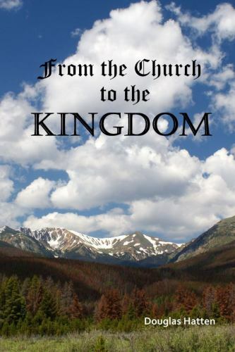 From the Church to the Kingdom by Douglas Hatten (2011, Trade Paperback ...