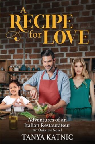 Recipe for Love : Adventures of an Italian Restaurateur by Tanya Katnic ...