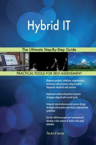 Hybrid IT: the Ultimate Step-By-Step Guide by Gerard Blokdyk (2017 ...