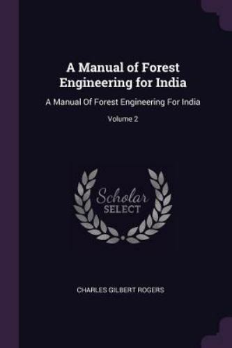 Manual of Forest Engineering for India : A Manual of Forest Engineering ...