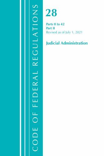 Code of Federal Regulations, Title 28 Judicial Administration Ser ...