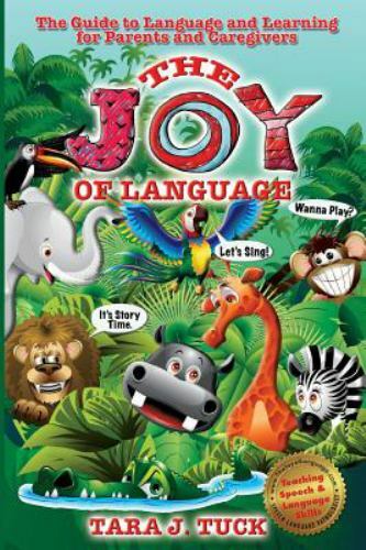 Joy of Language : The Guide to Language and Learning for Parents and ...