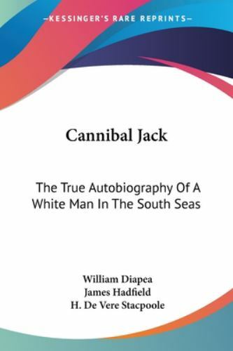 Cannibal Jack : The True Autobiography of A White Man in the South Seas ...