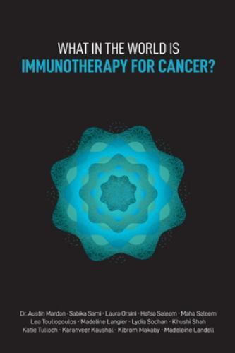 What in the World Is Immunotherapy for Cancer? by Laura Orsini, Sabika ...