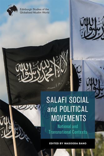 Edinburgh Studies of the Globalised Muslim World Ser.: Salafi Social ...