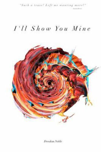 I'll Show You Mine by Freedom Noble (2017, Trade Paperback) for sale ...