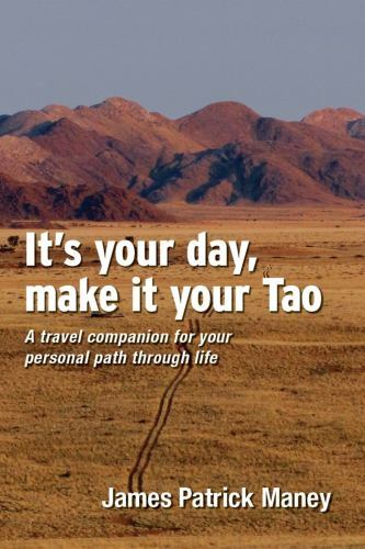 It's Your Day, Make It Your Tao : A Travel Companion for Your Personal ...