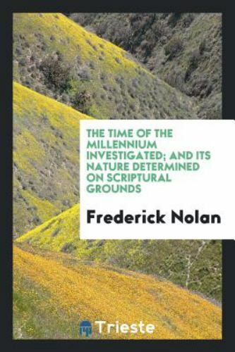 Time of the Millennium Investigated; and Its Nature Determined on ...