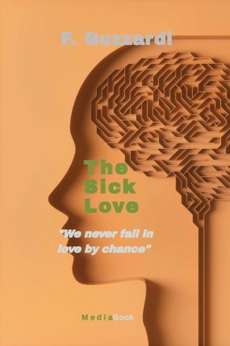 Sick Love : We Never Fall in Love by Chance by F. Guzzardi (2022 ...