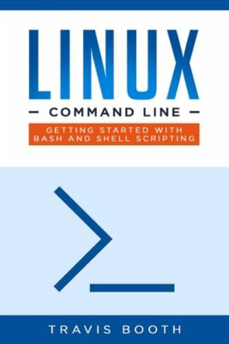 Linux Command Line Ser.: Linux Command Line : Getting Started with Bash ...