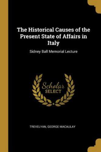 Historical Causes of the Present State of Affairs in Italy : Sidney ...