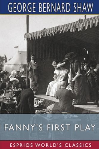 Fanny's First Play (Esprios Classics) by George Bernard Shaw (2021 ...