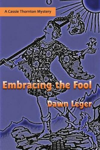 Embracing the Fool : A Cassie Thornton Mystery by Dawn Leger (2019 ...