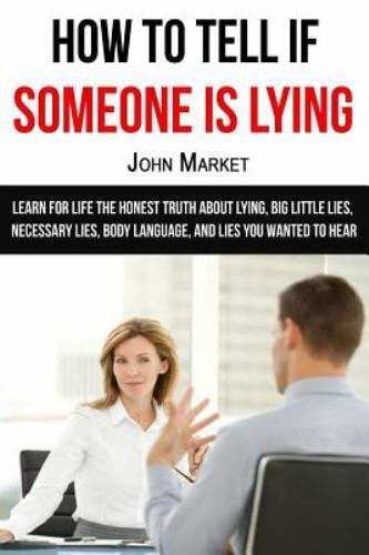 Lying: How to Tell If Someone Is Lying : Learn for Life the Honest Truth about Lying, Big Little ...