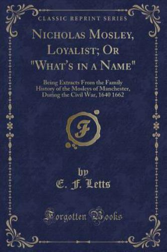Nicholas Mosley, Loyalist; or What's in a Name : Being Extracts from ...