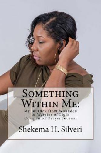 Something Within Me: My Journey from Wounded to Warrior of Light ...