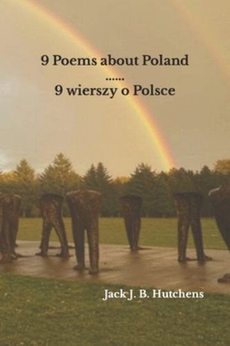 9 Poems About Poland 9 Wierszy O Polsce By Jack J B Hutchens 2021