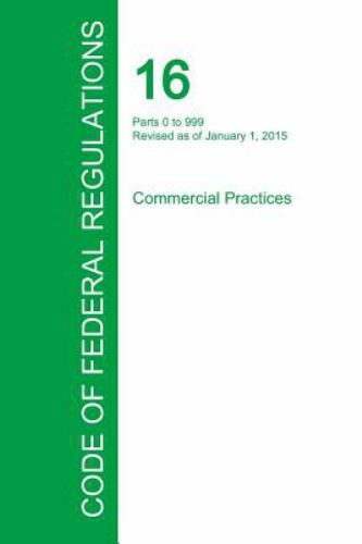 Code of Federal Regulations Title 16, Volume 1, January 1 2015 by ...