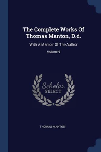 Complete Works of Thomas Manton, D. d : With a Memoir of the Author ...