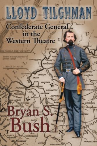 Lloyd Tilghman Confederate General in the Western Theatre : Confederate ...