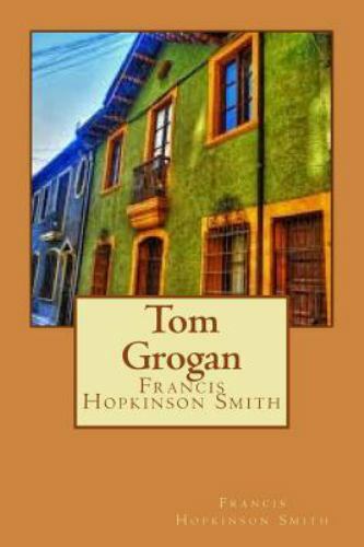 Tom Grogan by Francis Hopkinson Smith (2018, Trade Paperback) for sale ...