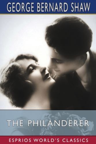 Philanderer (Esprios Classics) by George Bernard Shaw (2021, Trade ...
