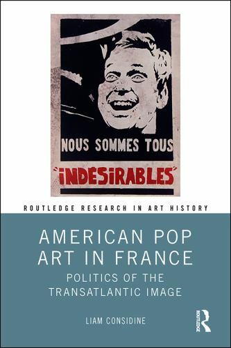 Routledge Research in Art History Ser.: American Pop Art in France by ...