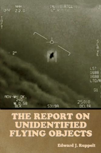 Report on Unidentified Flying Objects by Edward J. Ruppelt (2022, Trade ...