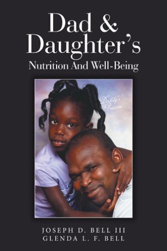 Dad and Daughter's Nutrition and Well-Being by Joseph D. Bell III and ...