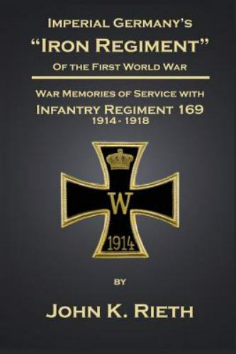 Imperial Germany's Iron Regiment of the First World War : War Memories ...
