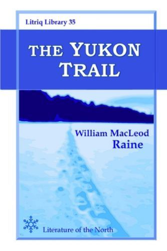 Yukon Trail by William MacLeod Raine (2021, Trade Paperback) for sale ...