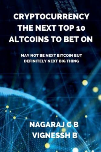Cryptocurrency : The Next Top 10 Altcoins to Bet on: May Not Be Next ...