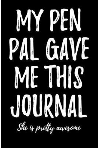 My Pen Pal Gave Me This Journal - She Is Pretty Awesome : Blank Lined ...