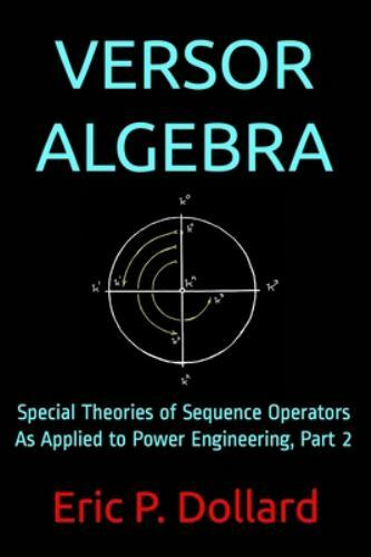 Versor Algebra : Special Theories of Sequence Operators As Applied to ...