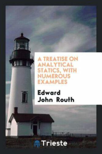 Treatise on Analytical Statics, with Numerous Examples by Edward John ...