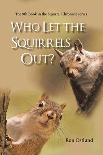 Who Let the Squirrels Out? : The 9Th Book in the Squirrel Chronicle ...