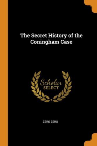 Secret History of the Coningham Case by Zero Zero (2018, Trade ...