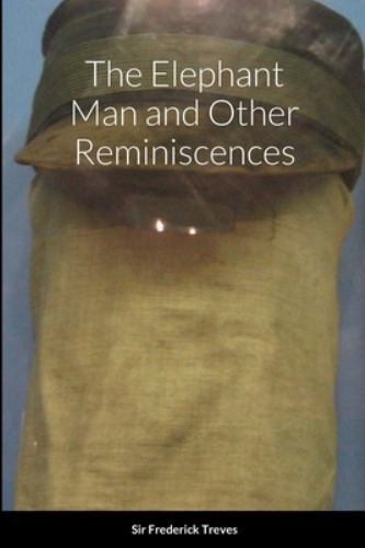 Elephant Man and Other Reminiscences by Frederick Treves (2022, Trade ...