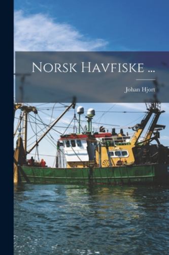 Norsk Havfiske ... by Johan Hjort (2022, Trade Paperback) for sale ...