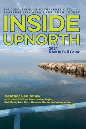 Inside Upnorth : The Complete Guide to Traverse City, Traverse City ...