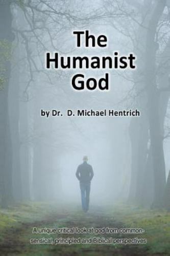 Humanist God : A Unique Critical Look at God from Common-Sensical ...
