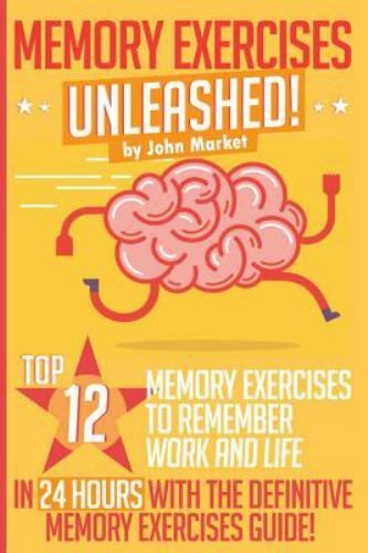 Memory Exercises Unleashed: Top 12 Memory Exercises to Remember Work ...