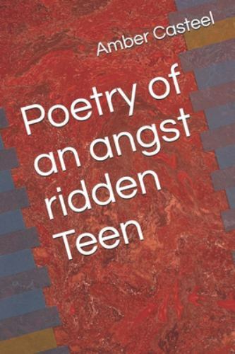 Poetry of an Angst Ridden Teen by Amber Rashell Casteel (2020, Trade ...