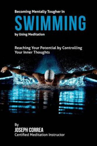 Becoming Mentally Tougher in Swimming by Using Meditation : Reach Your ...