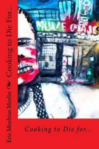 Cooking to Die For... by Eric Morlin (2016, Trade Paperback) for sale ...