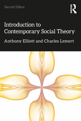 Introduction to Contemporary Social Theory by Charles C. Lemert and Anthony Elliott (2022, Trade ...