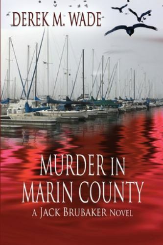 Murder in Marin County : A Jack Brubaker Novel by Derek M. Wade (2019, Trade Paperback) for sale ...
