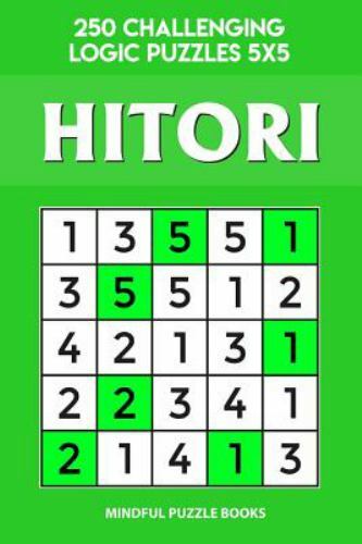 Hitori : 250 Challenging Logic Puzzles 5x5 by Mindful Puzzle Mindful ...
