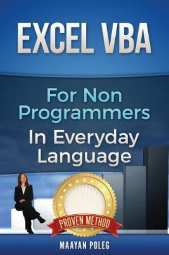 Programming in Everyday Language Ser.: Excel VBA : For Non-Programmers by Maayan Poleg (2013 ...
