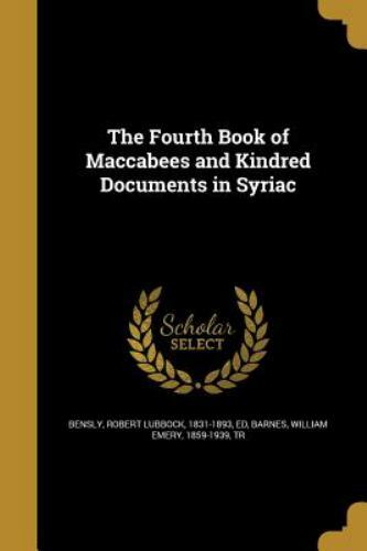 Fourth Book of Maccabees and Kindred Documents in Syriac by William Emery 1859-1939 Barnes (2016 ...